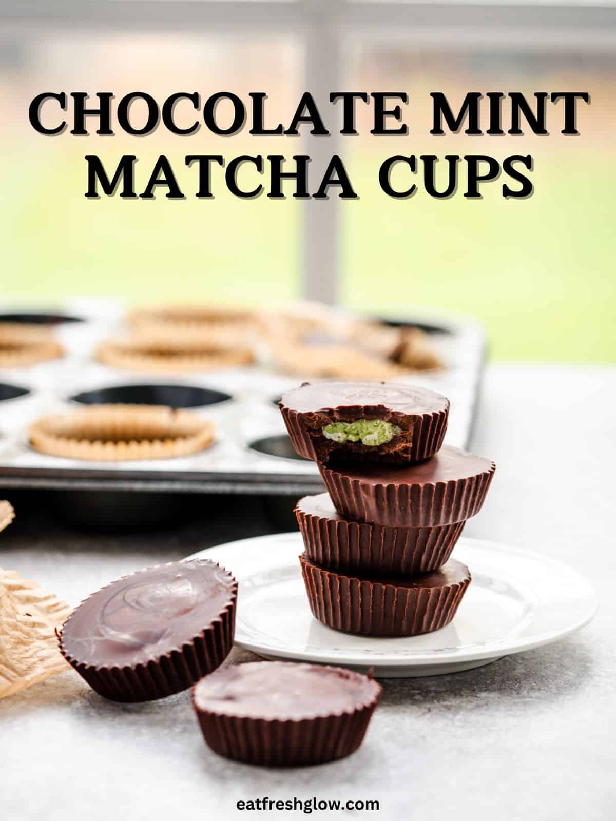 Dark Chocolate Mint Matcha Cups - Eat Fresh Glow